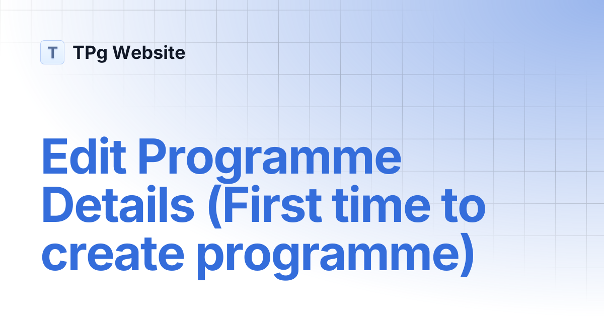 Edit Programme Details (First time to create programme) | TPg Website